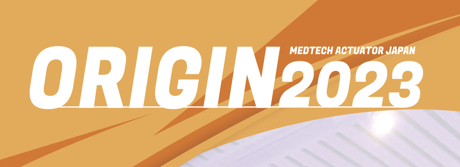 MedTech Actuator Origin Japan 2023 #THINK GLOBAL FROM DAY-1 - イベント｜バイオコミュニティ関西 BiocK